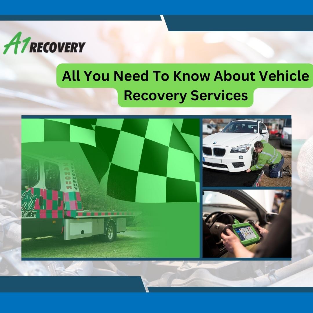 All You Need To Know About Vehicle Recovery Services A1 Recovery